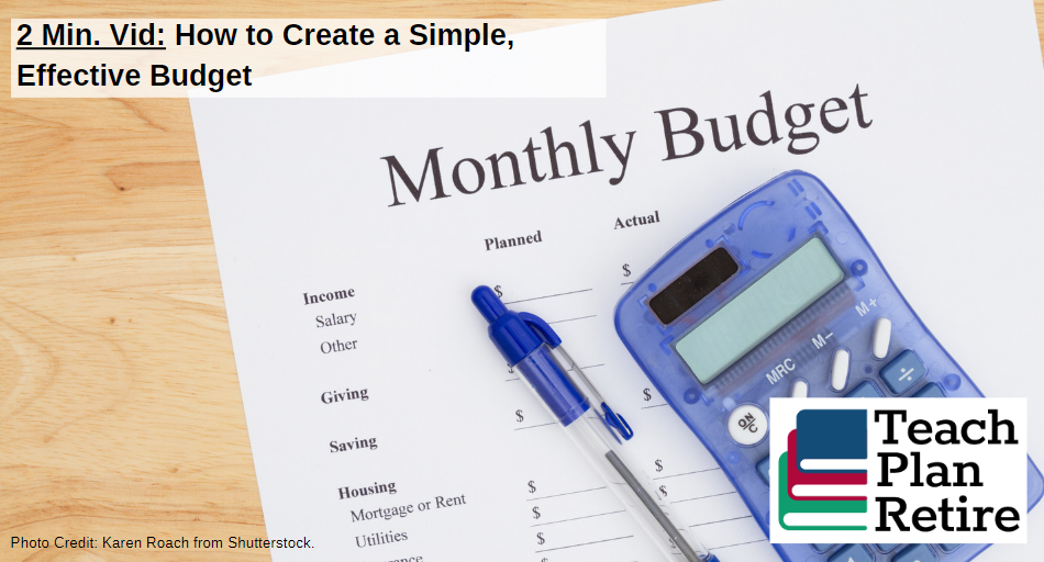 2 Min. Vid: How to Create a Simple, Effective Budget — Teach Plan Retire
