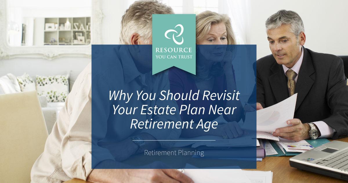 Why You Should Revisit Your Estate Plan Near Retirement Age ...