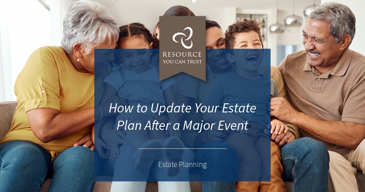 How to Update Your Estate Plan After a Major Event — Chatterton ...