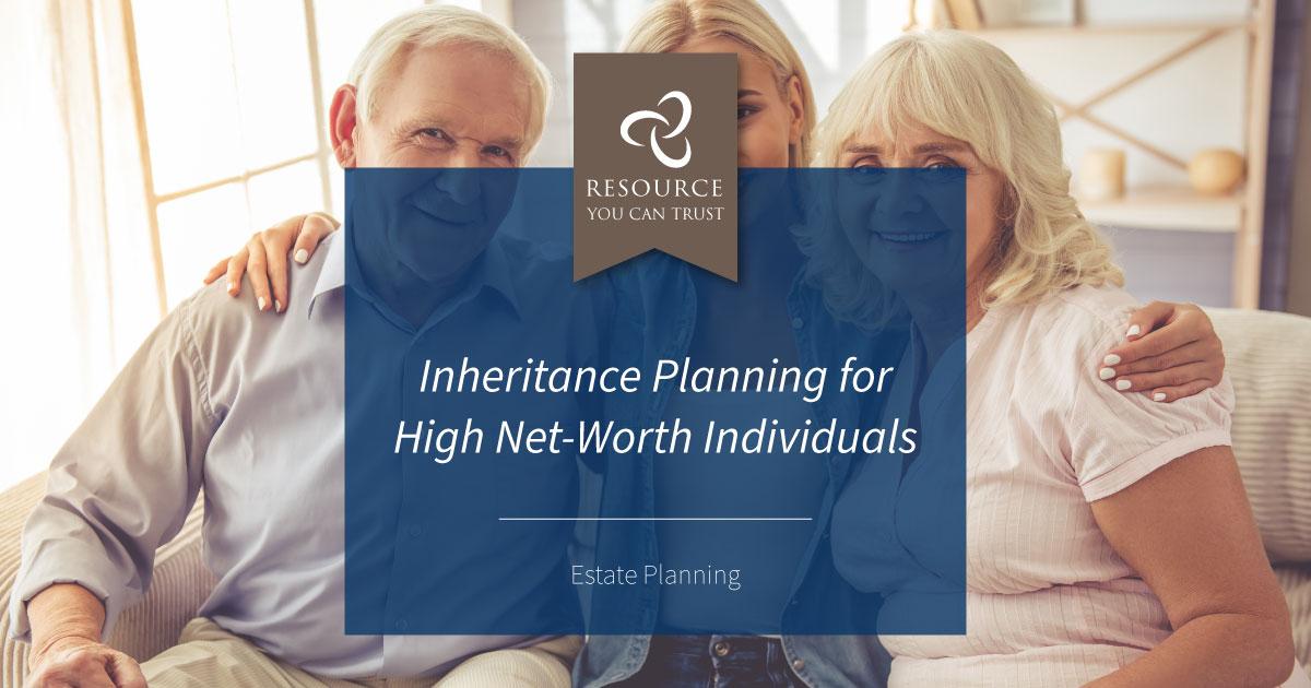 Inheritance Planning for High Net-Worth Individuals — Chatterton ...