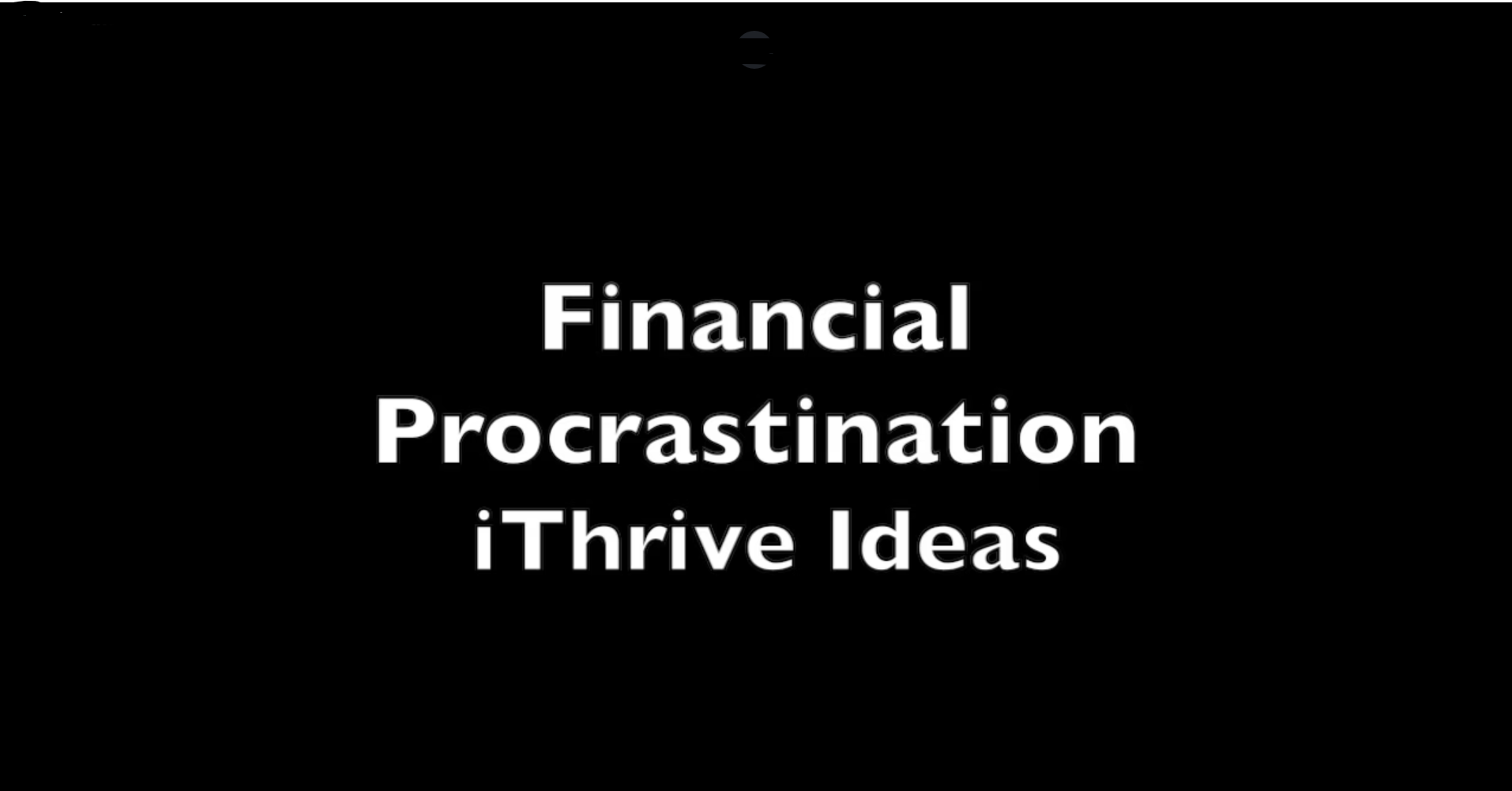 Let's Talk About: Financial Procrastination — Thrive Wealth Management