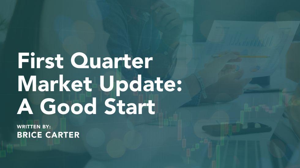 First Quarter Market Update: A Good Start — Financial Strategies Group