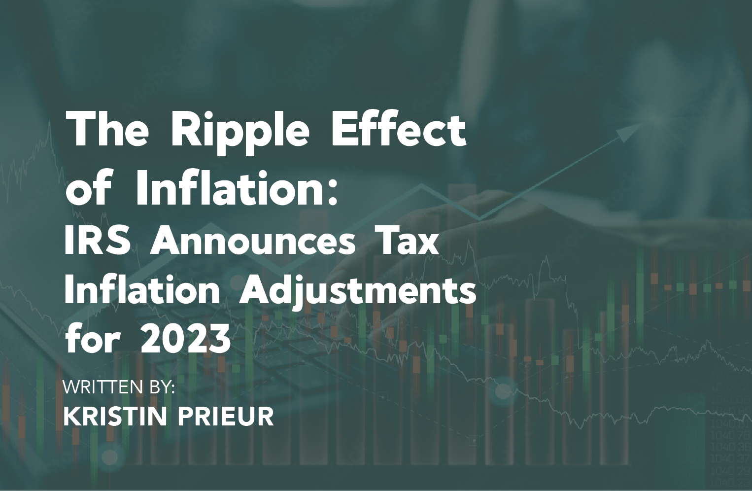 The Ripple Effect of Inflation: IRS Announces Tax Inflation Adjustments ...