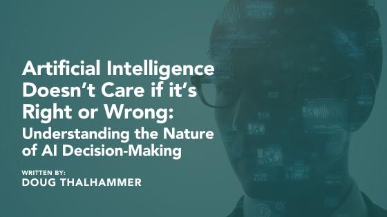 Artificial Intelligence Doesn't Care if it's Right or Wrong ...