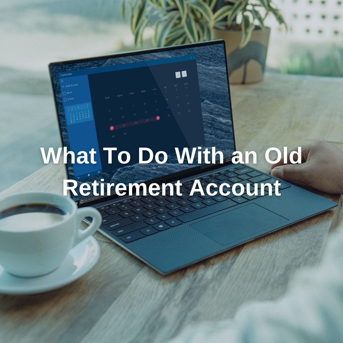 What To Do With an Old Retirement Account — Finity Group, LLC
