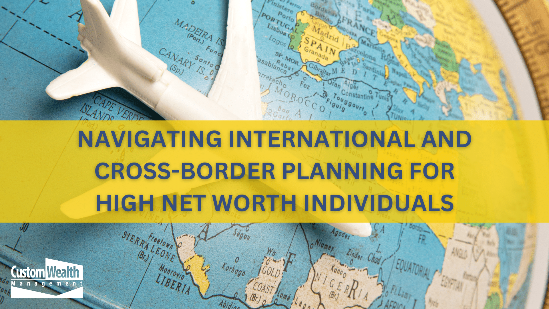 How to Navigate International and Cross Border Planning — Custom Wealth Management