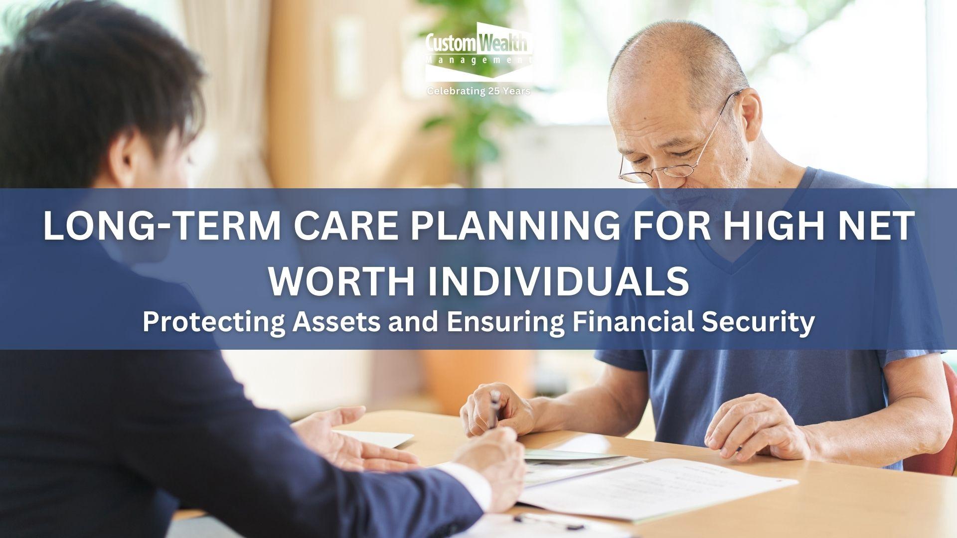 Long-Term Care Planning for High Net Worth Individuals — Custom Wealth ...
