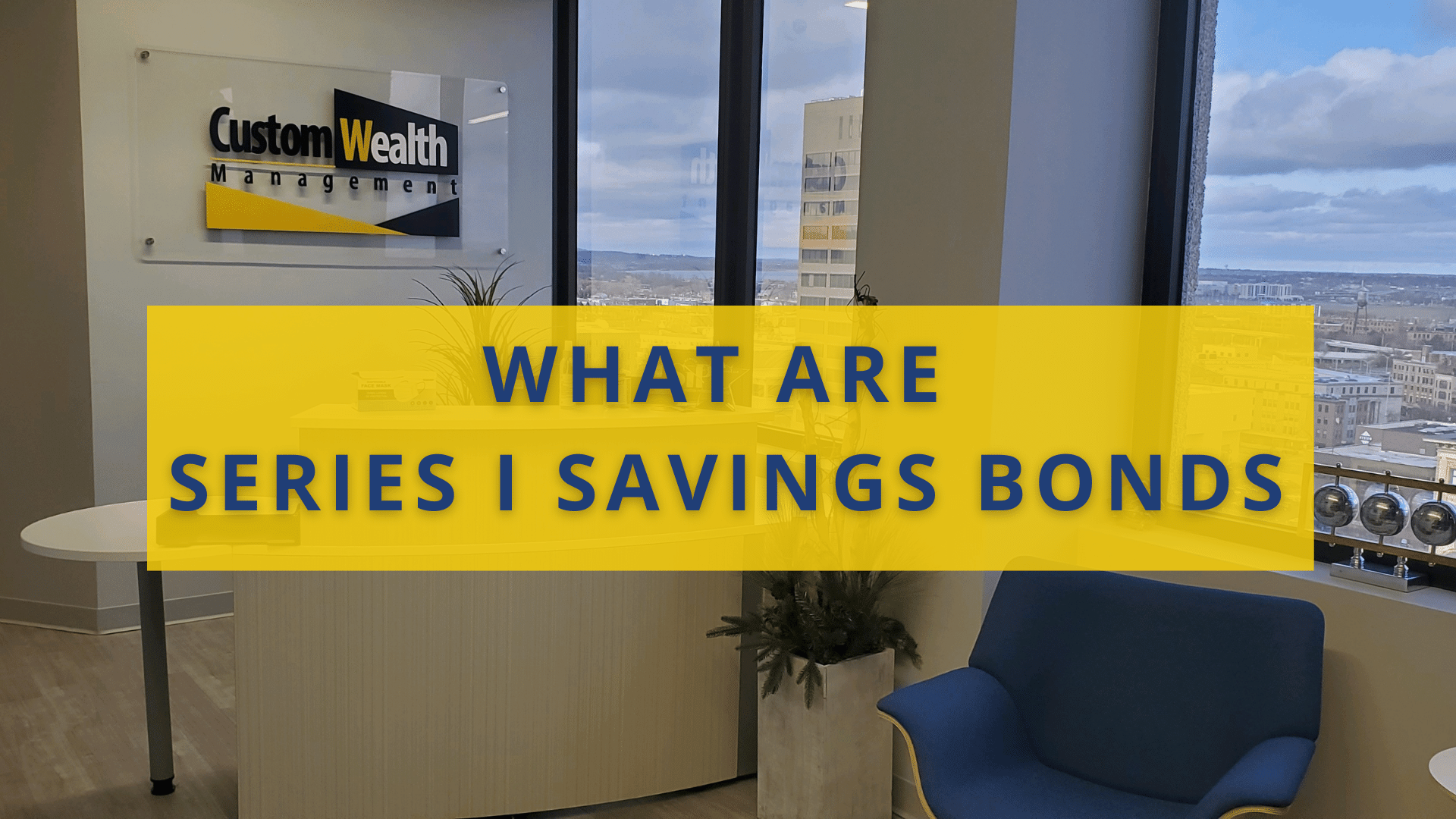 What Are Series I Savings Bonds Custom Wealth Management What Are Series I Savings Bonds Custom Wealth Management