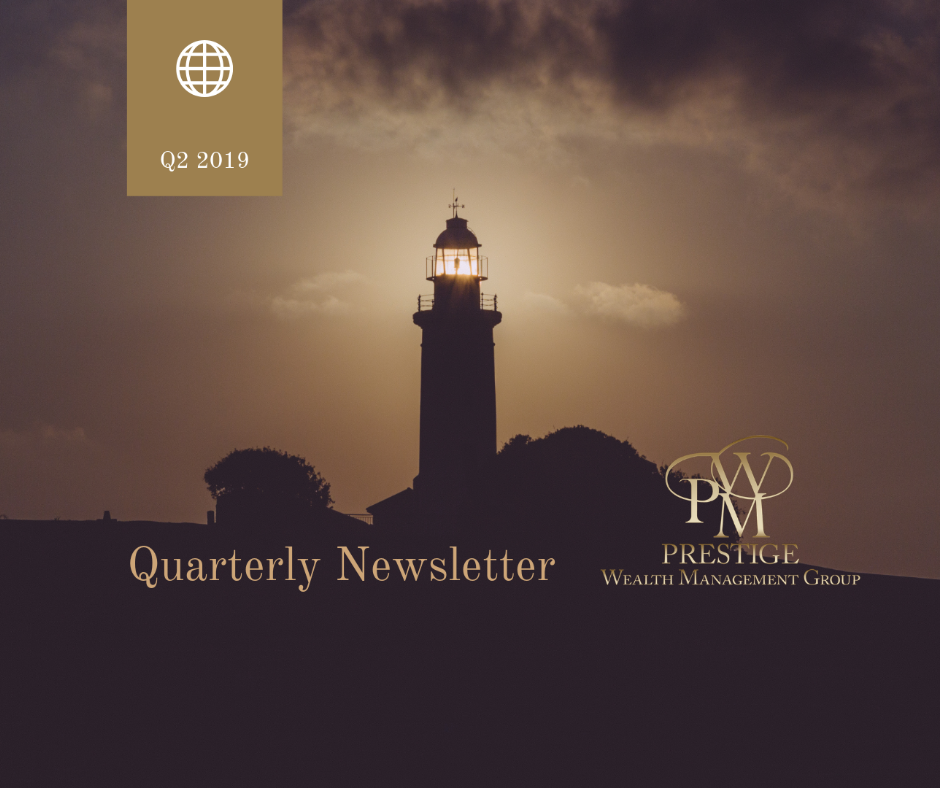 Newsletter - 2nd Quarter 2019 — Prestige Wealth Management Group ...