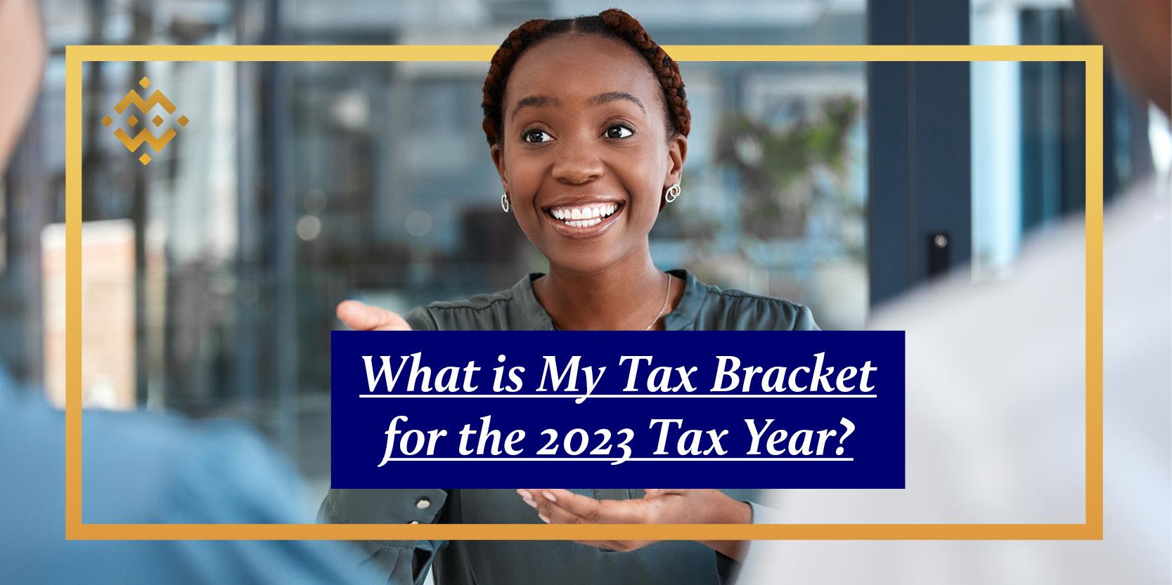 What is My Tax Bracket for the 2023 Tax Year? — Engaging Women in Wealth