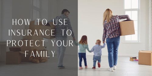 How To Use Insurance To Provide Your Family With Financial Protection ...