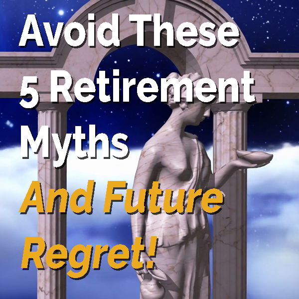 Avoid These 5 Retirement Myths—And Future Regret — Commonwealth ...