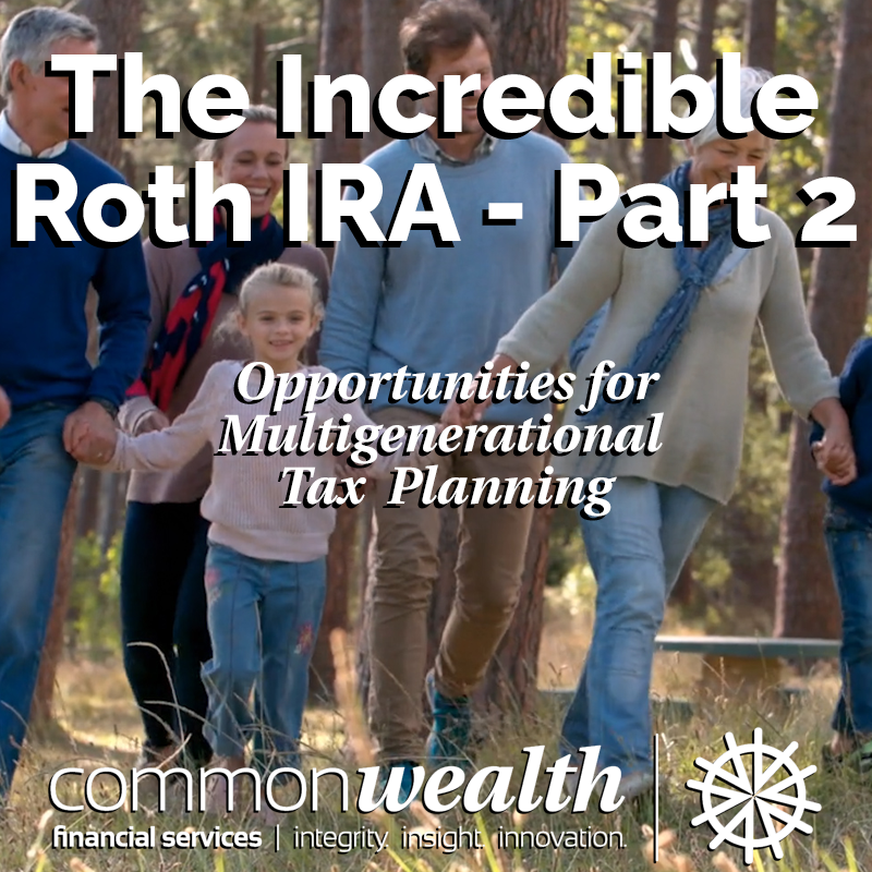 The Incredible Roth IRA Part 2 - Multigenerational Planning ...