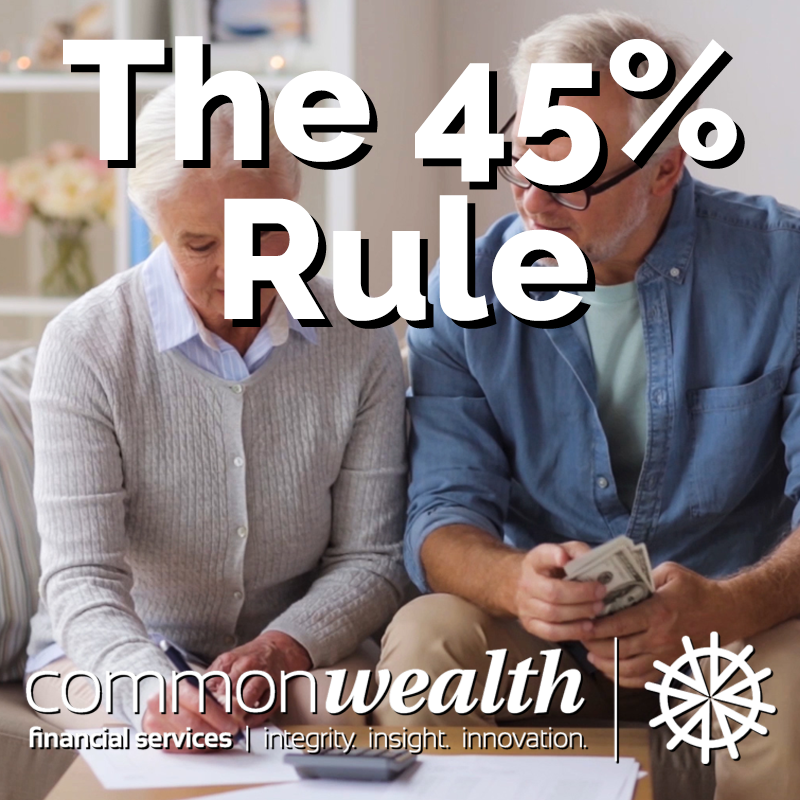 Breaking Down The 45 Percent Rule — Commonwealth Financial Services