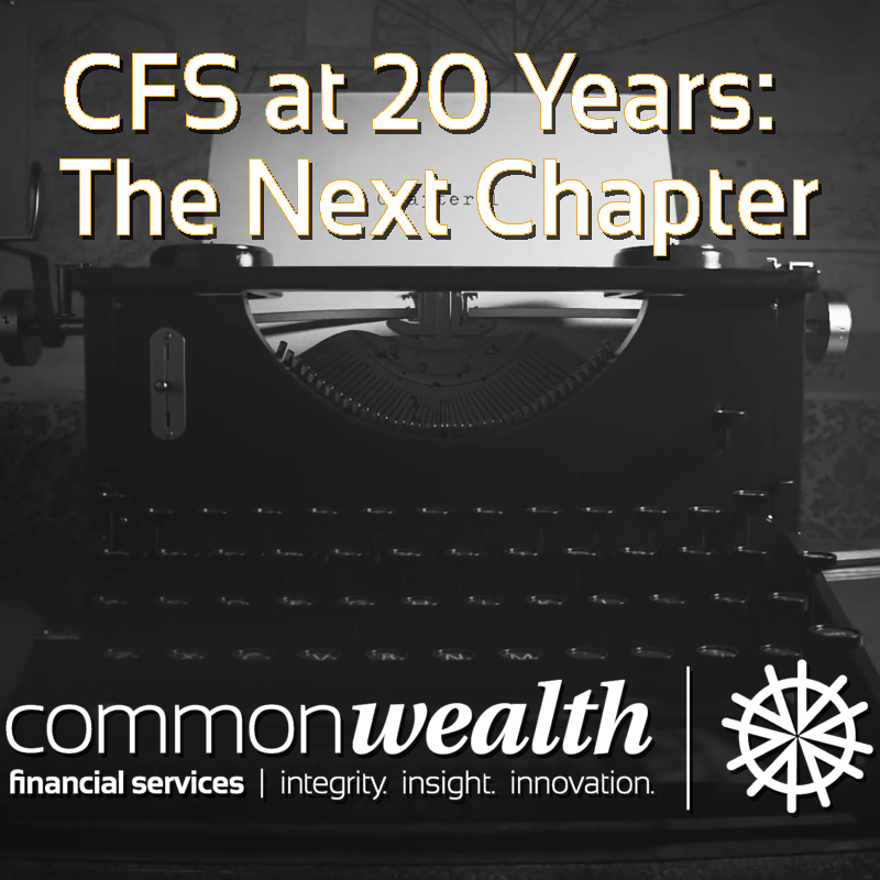 CFS at 20 Years: A New Chapter — Commonwealth Financial Services