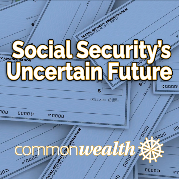 Social Security's Uncertain Future — Commonwealth Financial Services