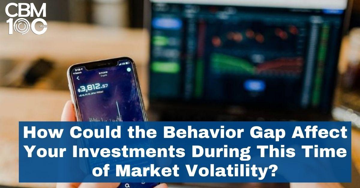 How Could the Behavior Gap Affect Your Investments During This Time of ...