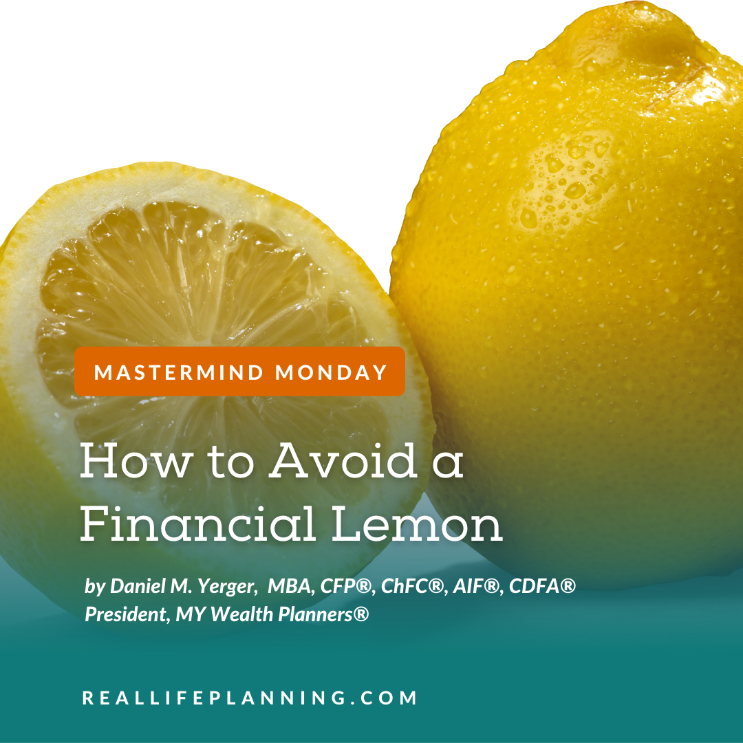Mastermind Monday: How To Avoid A Financial Lemon — Real Life Planning