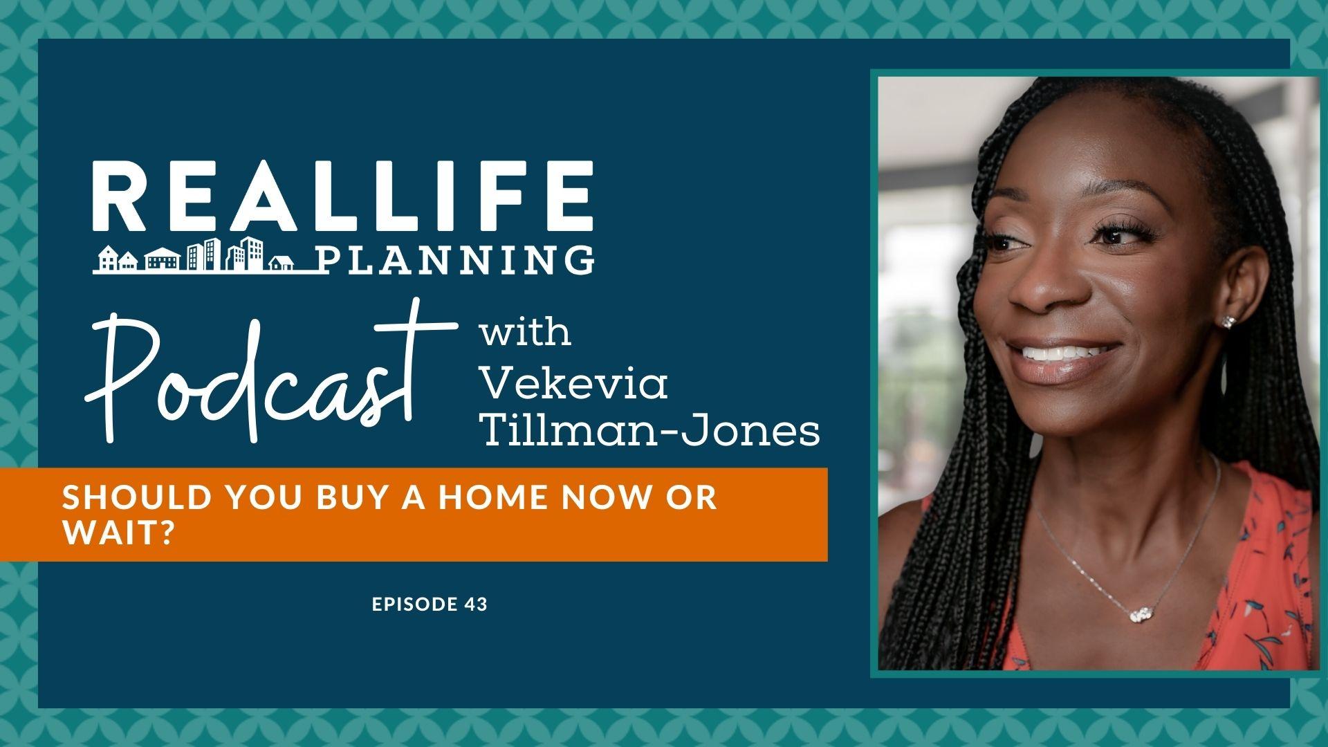 Should You Buy a Home Now or Wait? | Real Life Planning Podcast Ep 43 ...