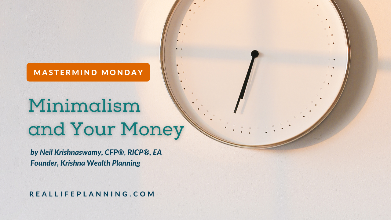 Mastermind Monday: Minimalism and Your Money — Real Life Planning