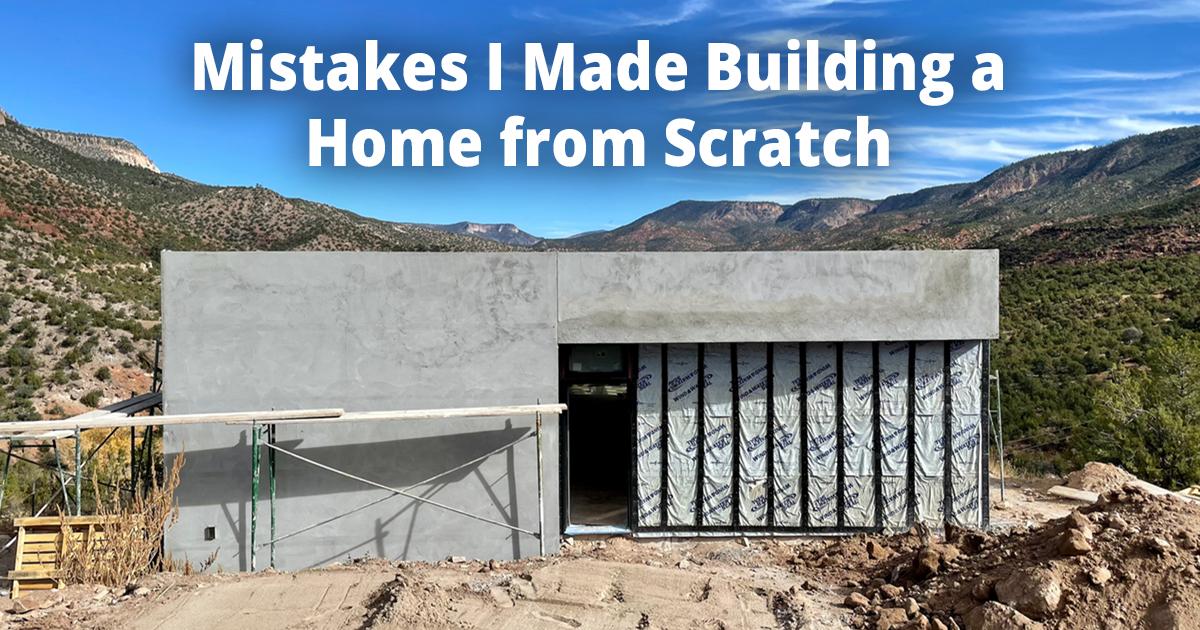 Mistakes I Made Building a Home from Scratch — KWB Wealth | Redlands, CA