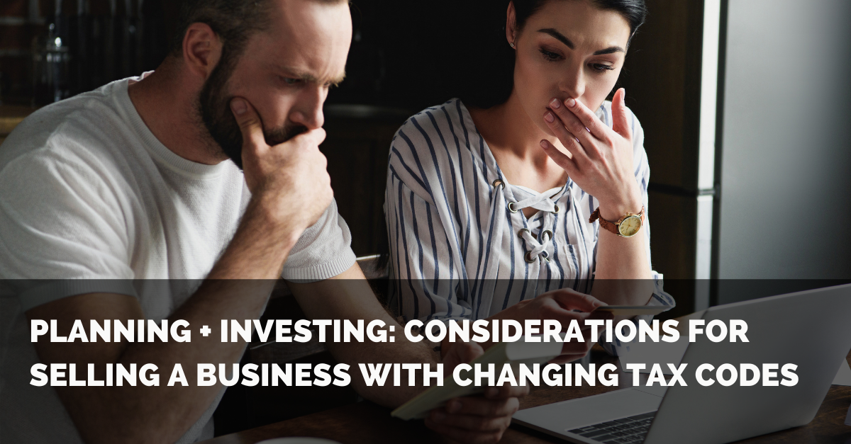 Planning + Investing: Considerations For Selling A Business With ...
