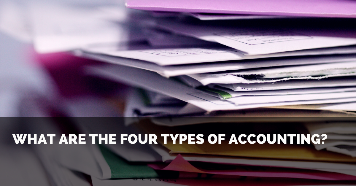 What Are the Four Types of Accounting? — Delta Wealth Advisors