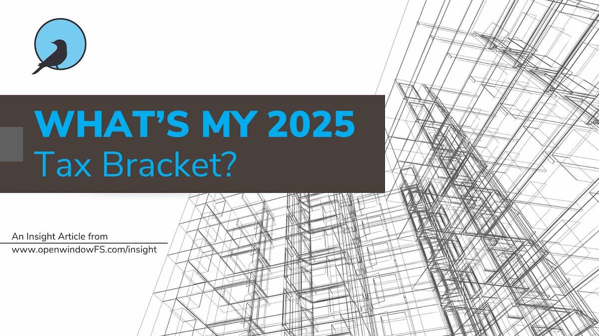 What's My 2025 Tax Bracket? — Open Window
