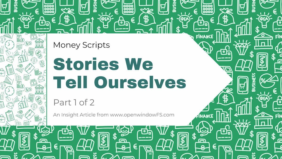 Money Scripts—Stories We Tell Ourselves — Open Window
