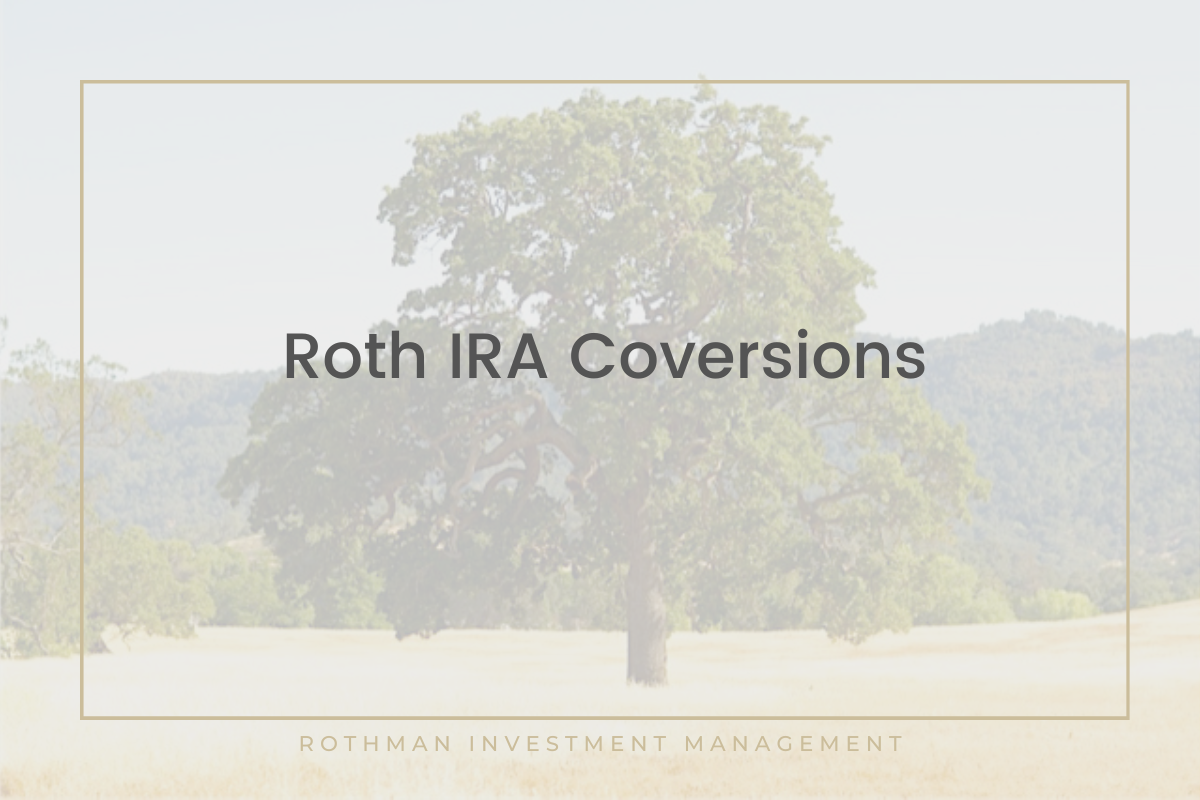 Roth IRA Conversions — Rothman Investment Management