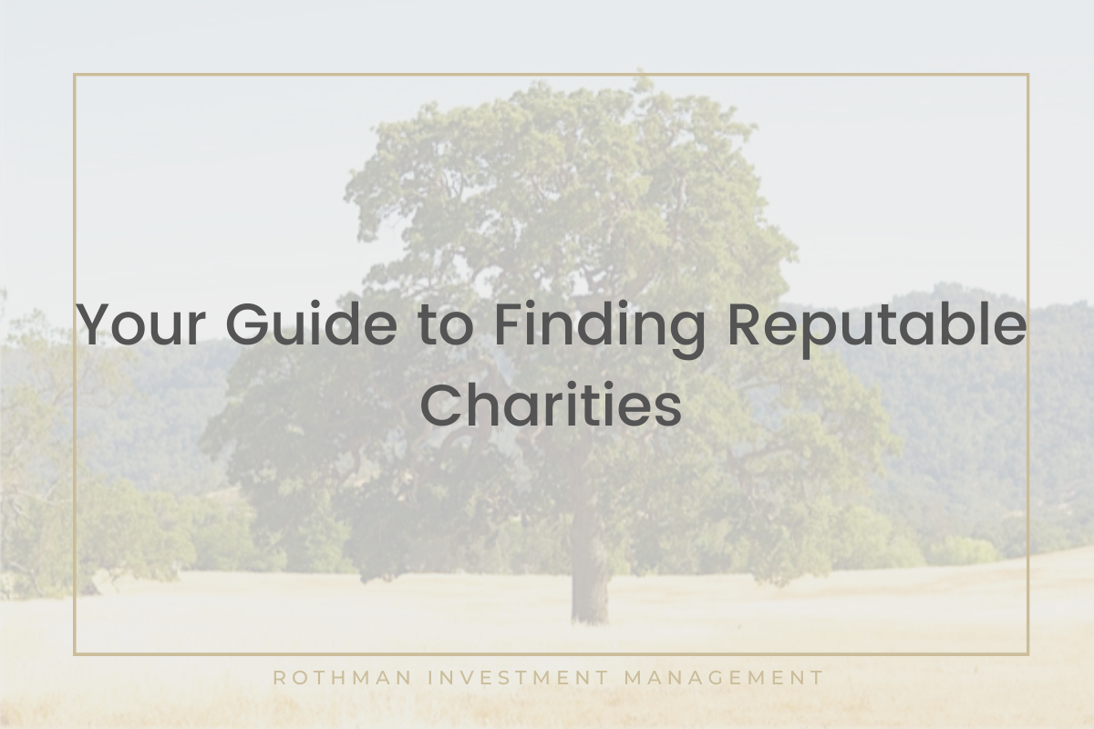 Your Guide to Finding Reputable Charities — Rothman Investment Management