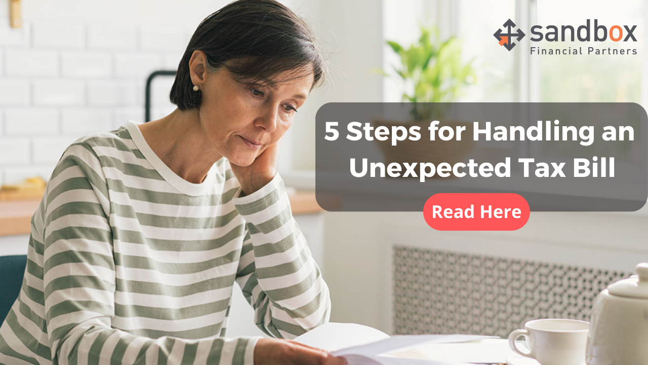 5 Steps for Handling an Unexpected Tax Bill — Sandbox Financial Partners 5 Steps for Handling an Unexpected Tax Bill — Sandbox Financial Partners