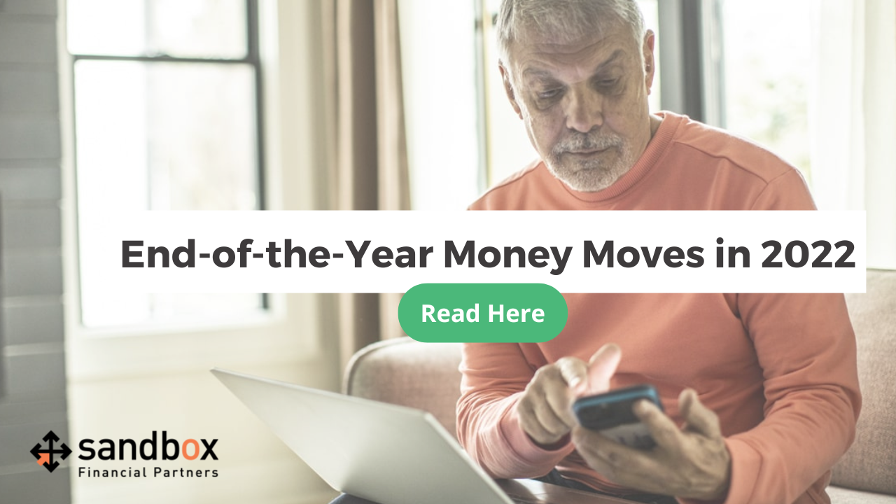 End-of-the-Year Money Moves in 2022 — Sandbox Financial Partners