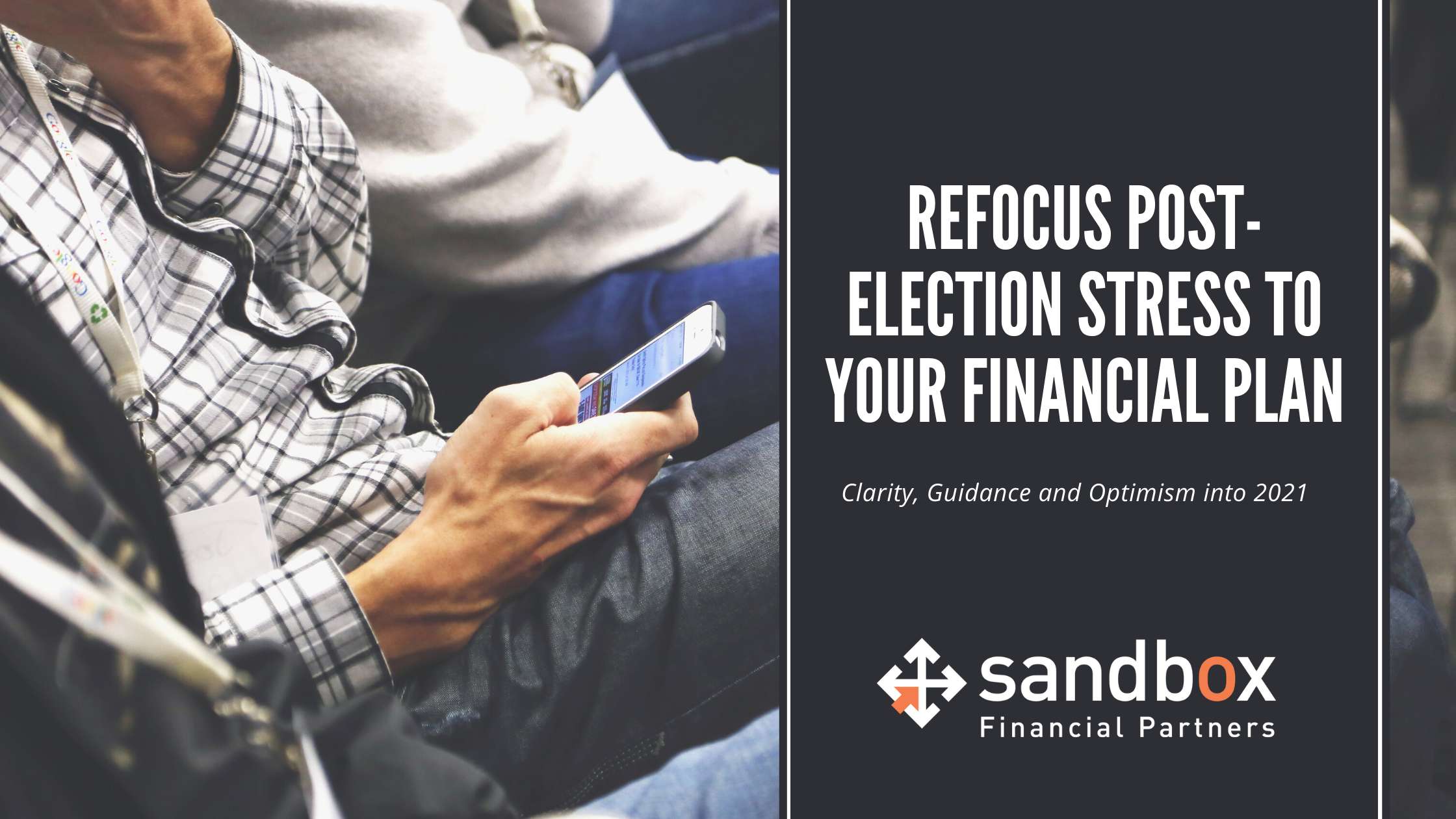 Refocus Post-Election Stress to Your Financial Plan — Sandbox Financial ...