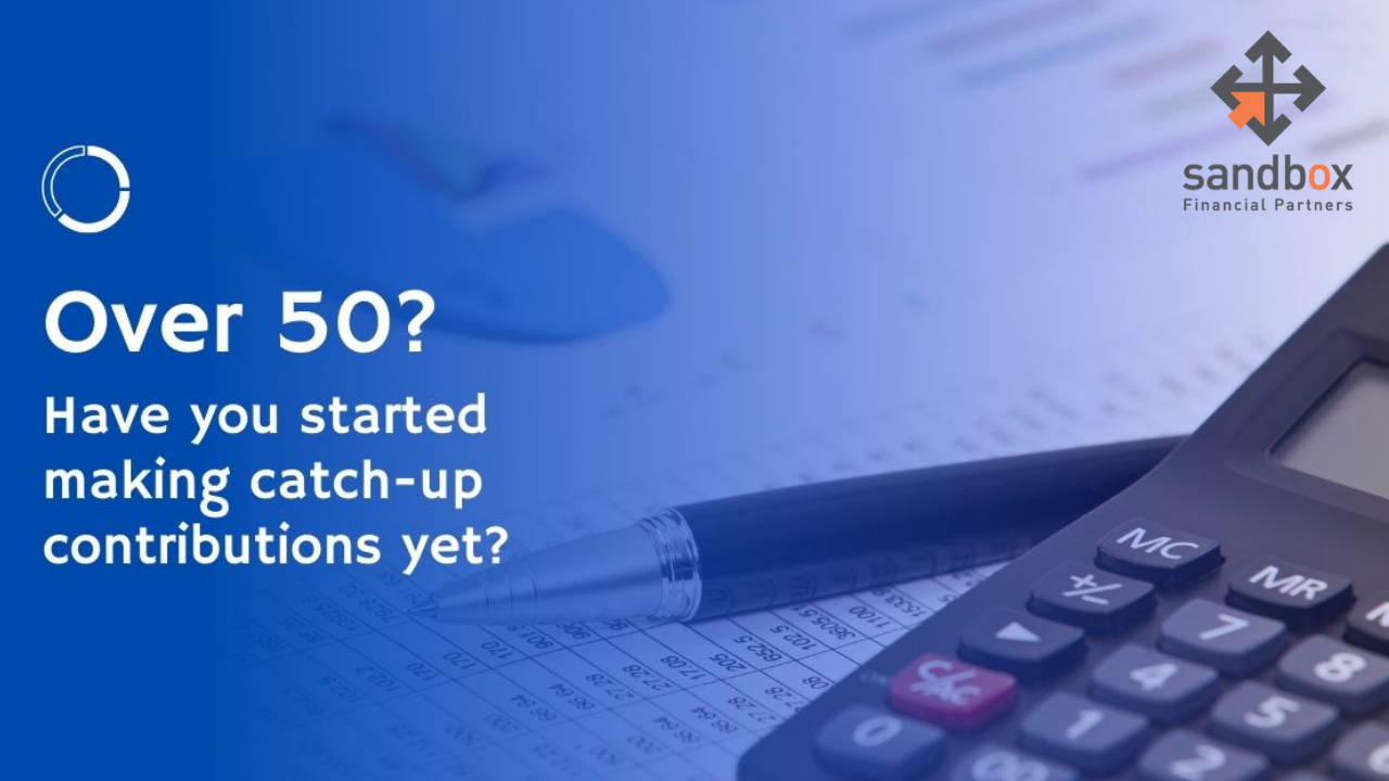Are You Eligible for Catch-Up Contributions? — Sandbox Financial Partners