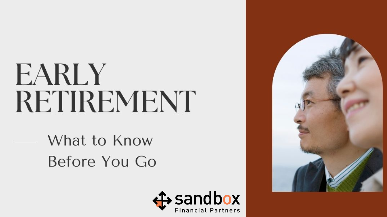 What To Know Before Retiring Early — Sandbox Financial Partners