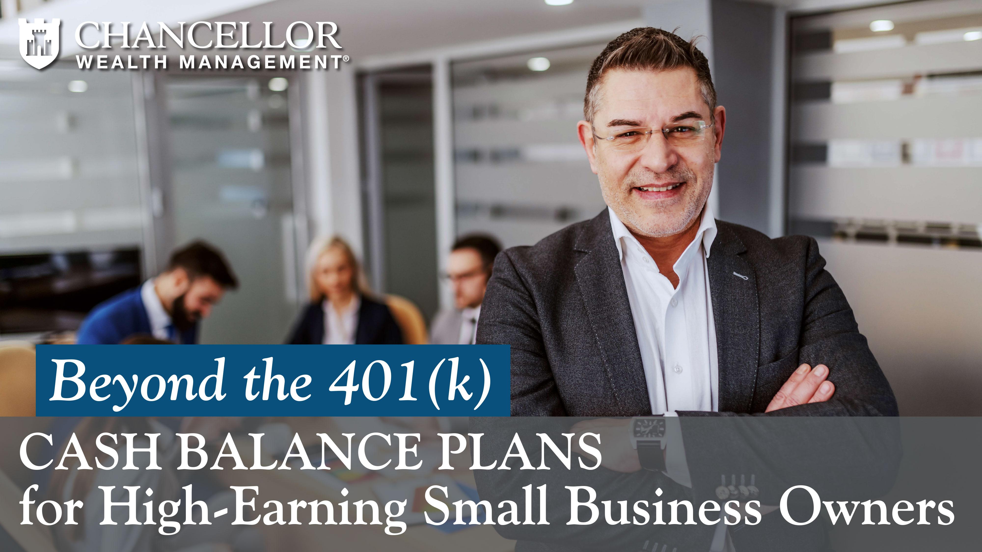 Beyond the 401(k): Cash Balance Plans for High-Earning Small Business ...