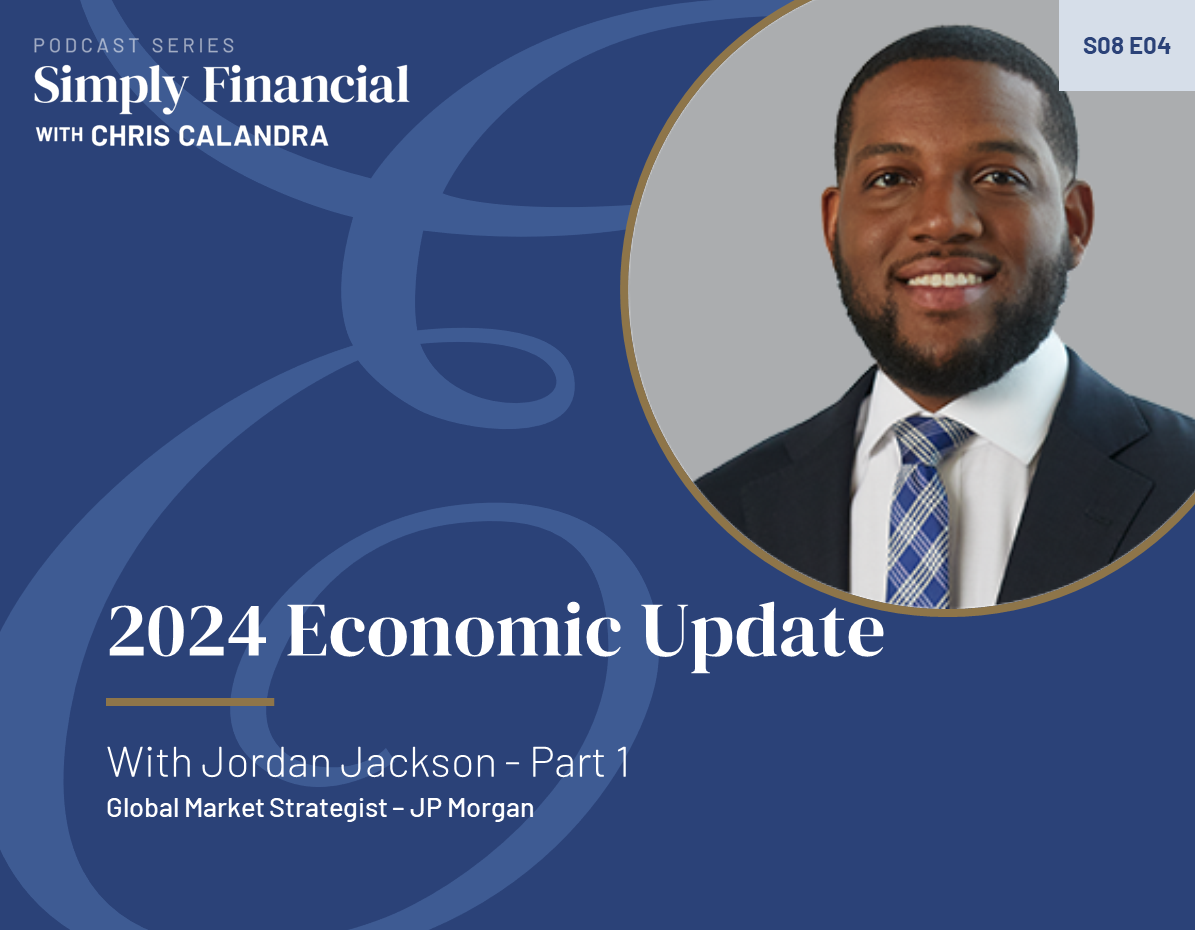 2024 Economic Update With Jordan Jackson – Part 1 — Elliott Wealth Management