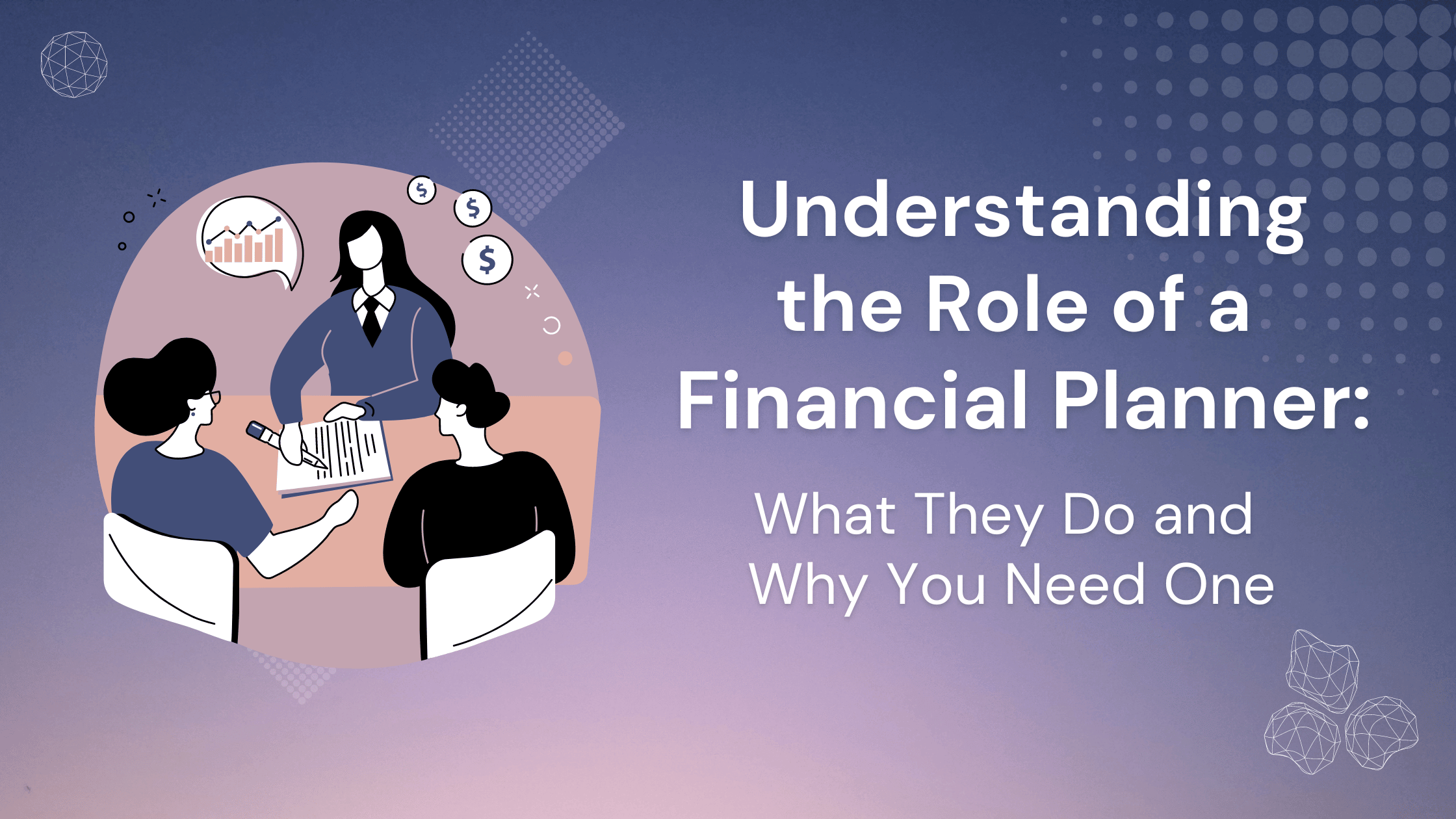 Understanding the Role of a Financial Planner: What They Do and Why You ...