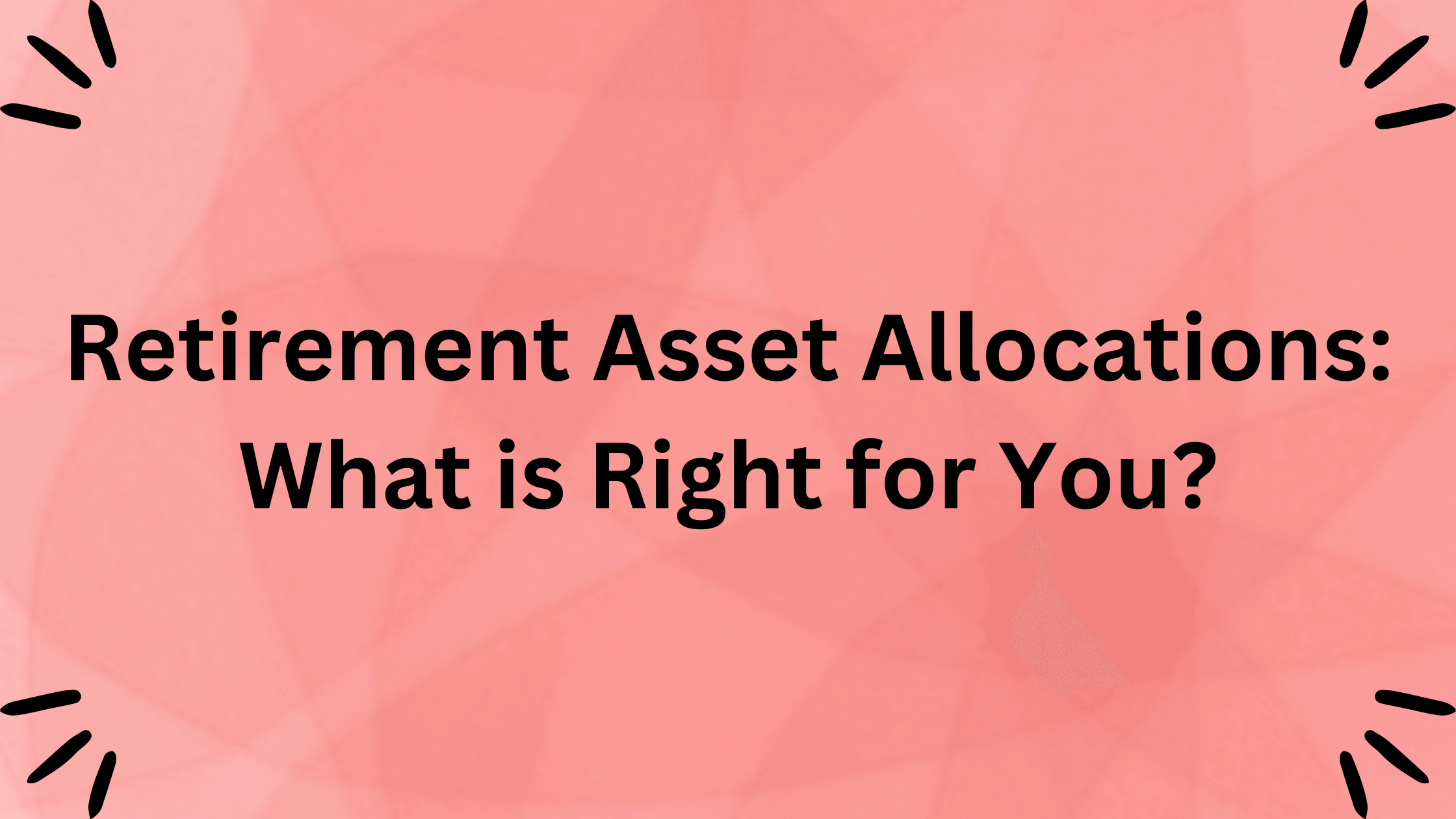 Retirement Asset Allocations: What is Right for You? — Gudorf Financial ...