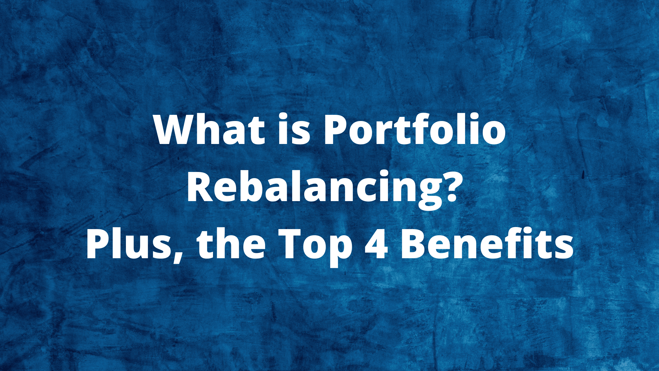 What is Portfolio Rebalancing? Plus, the Top 4 Benefits — Gudorf ...