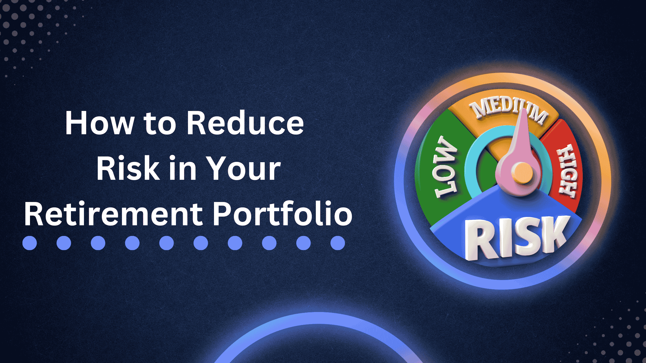 How to Reduce Risk in Your Retirement Portfolio — Gudorf Financial ...