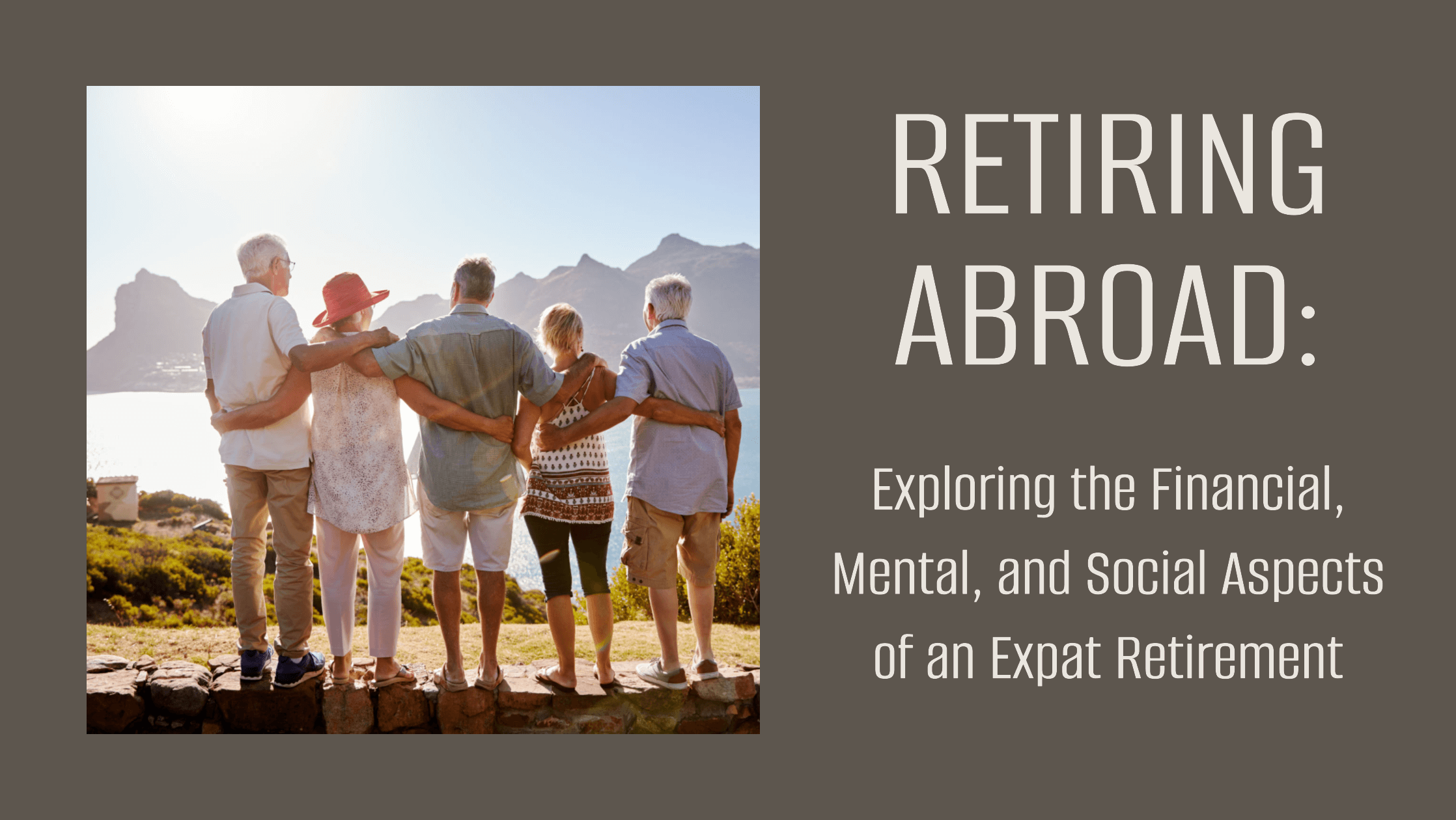 Retiring Abroad: Exploring the Financial, Mental, and Social Aspects of ...
