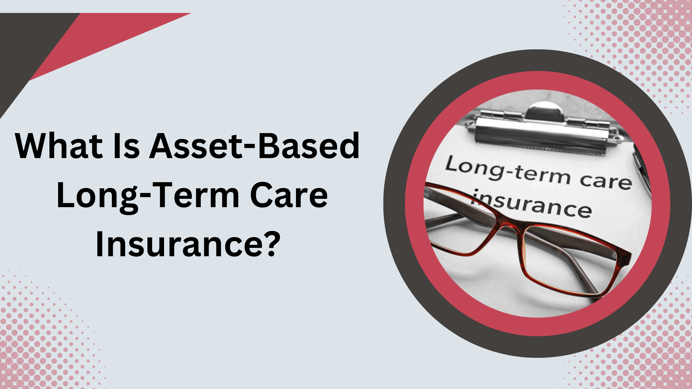 What Is Asset-Based Long-Term Care and Why It Matters for Retirees ...