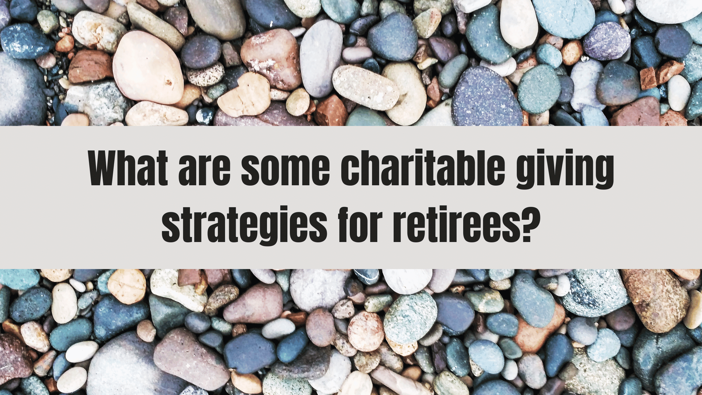 Maximizing Your Impact: The Top Four Charitable Giving Strategies for ...