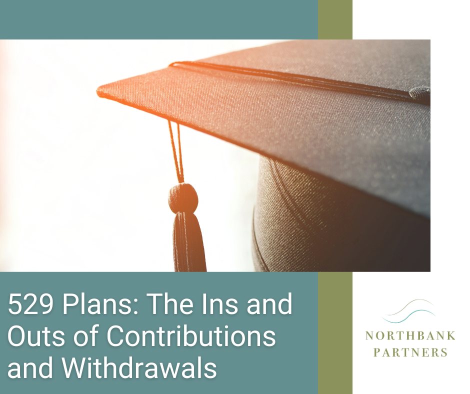529 Plans: The Ins and Outs of Contributions and Withdrawals ...