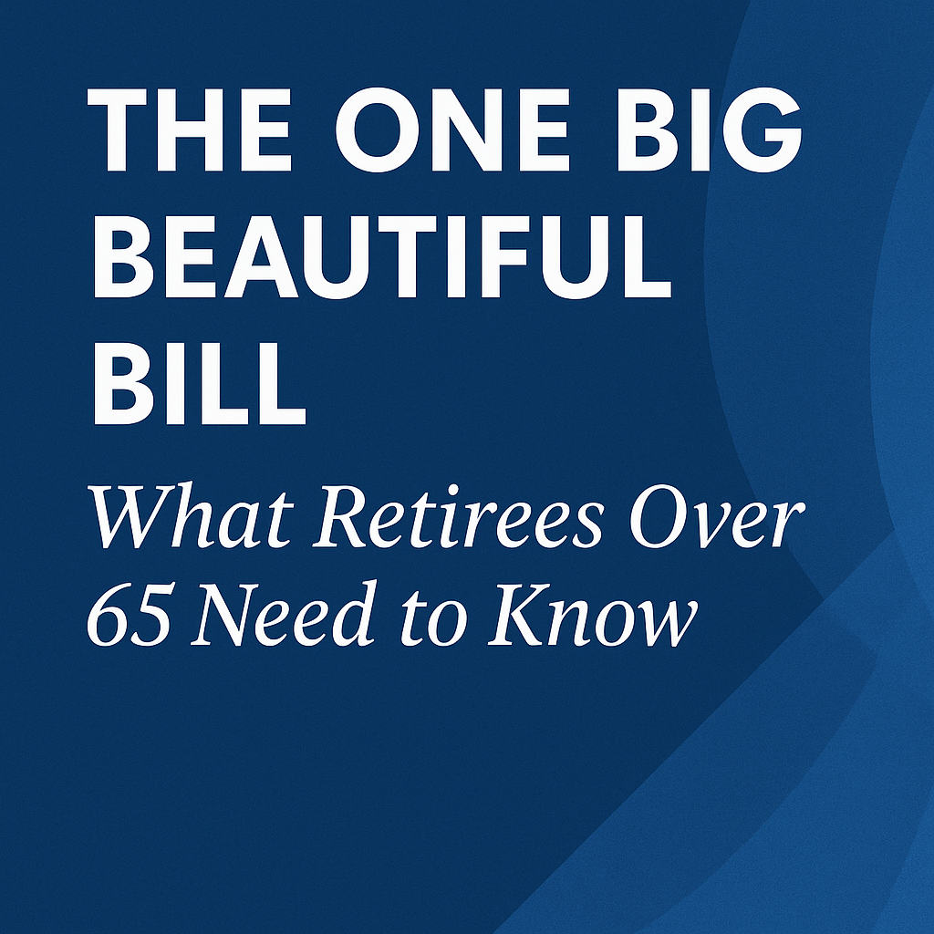 The One Big Beautiful Bill: What Retirees Over 65 Need to Know ...