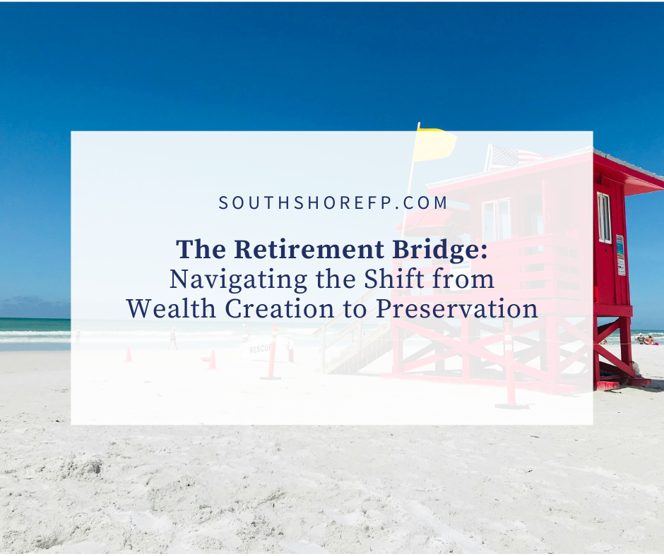 The Retirement Bridge: Navigating the Shift from Wealth Creation to ...