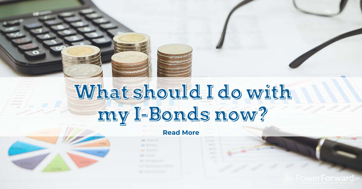 What Should I Do with My I-Bonds Now? — Power Forward Group