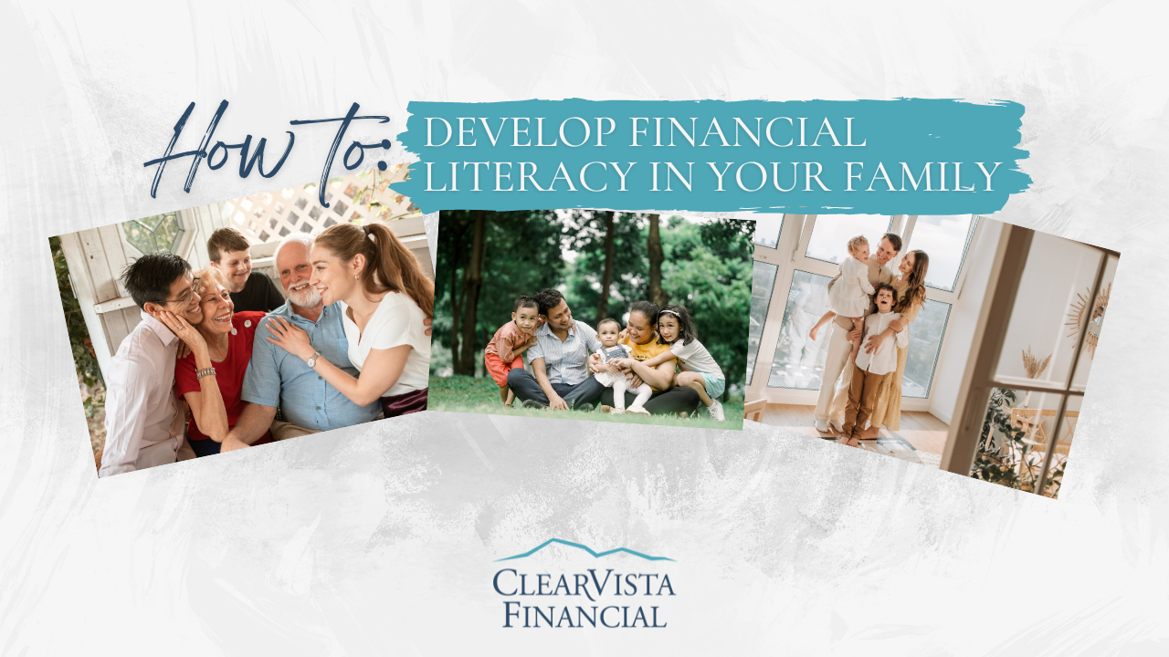 HOW TO: Develop Financial Literacy in Your Family — ClearVista Financial